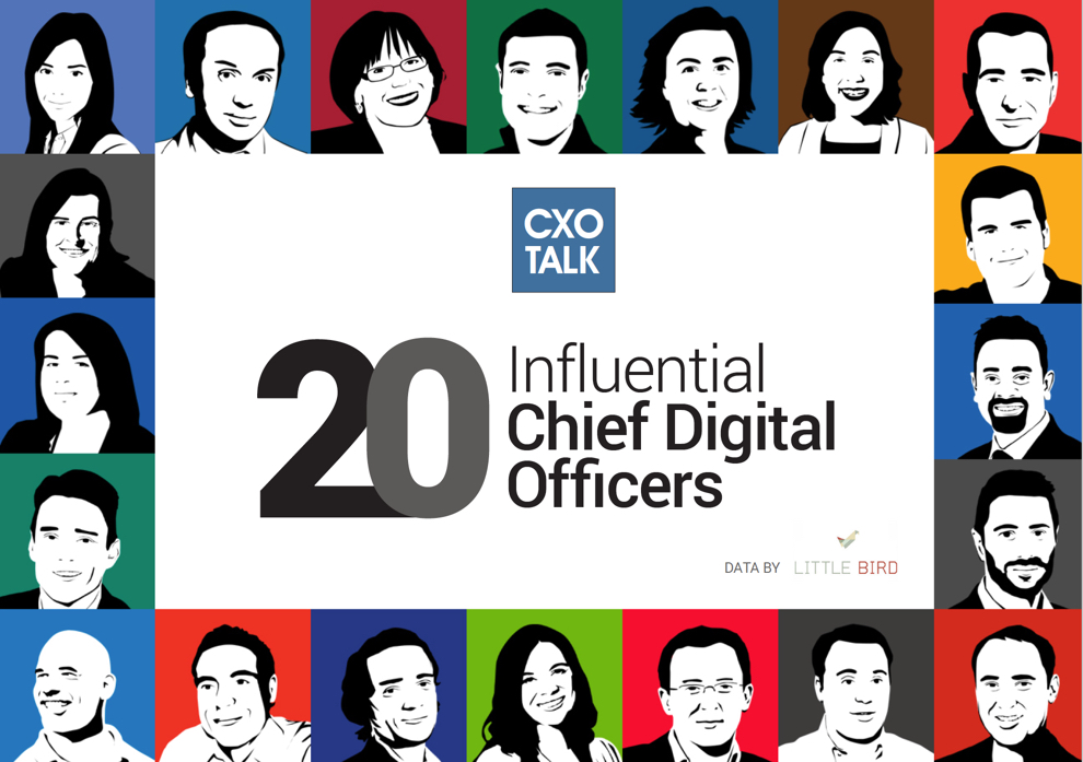 Twenty Influential Chief Digital Officers, compiled by CXOTalk’s ...